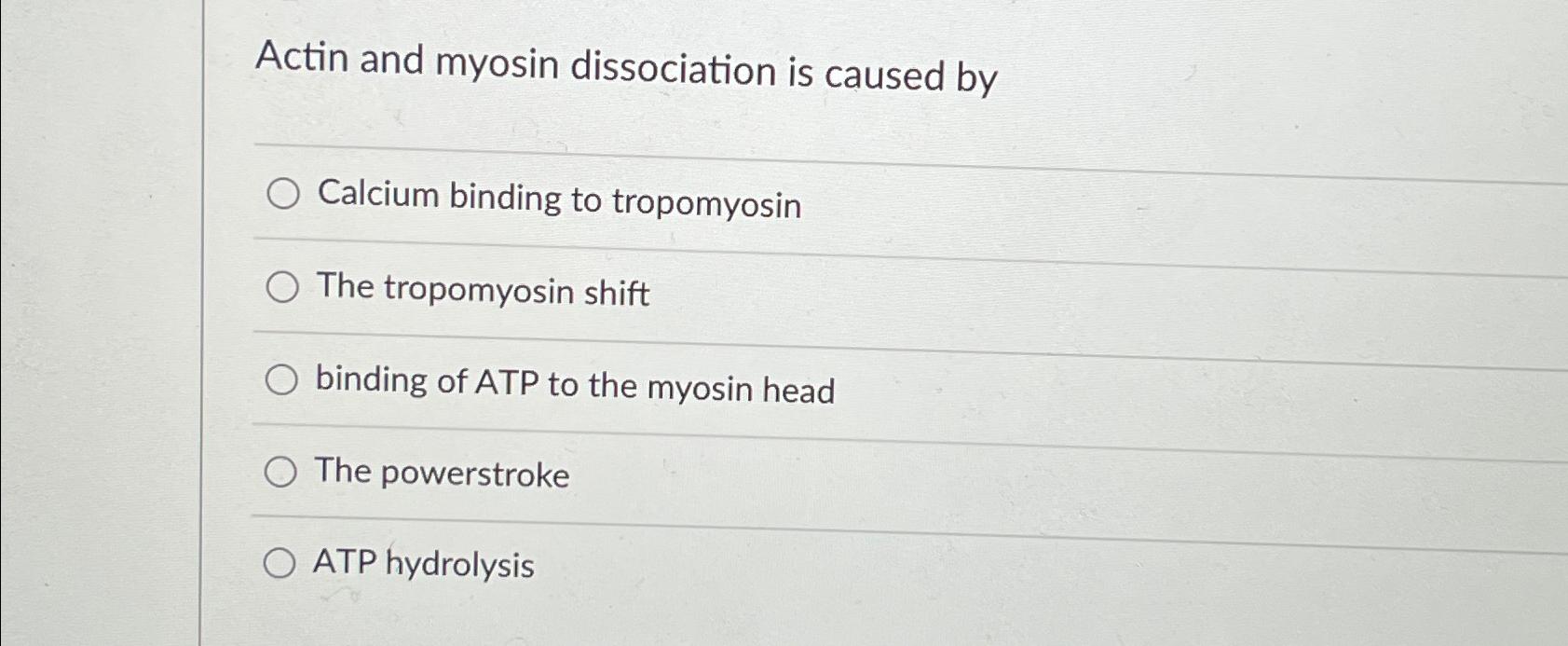 Solved Actin and myosin dissociation is caused byCalcium | Chegg.com