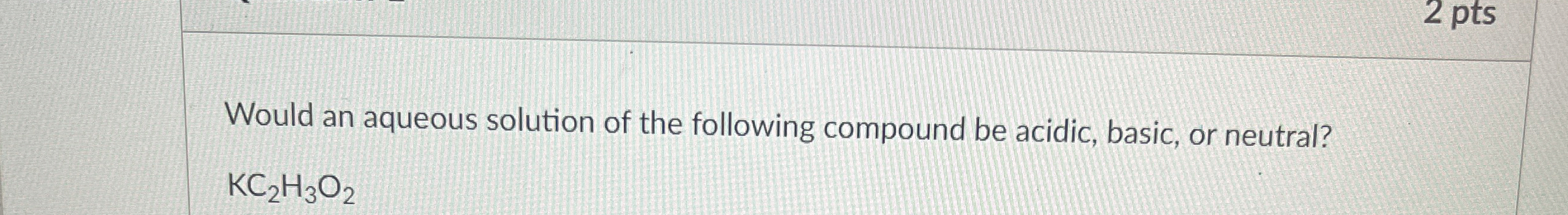 Solved Would an aqueous solution of the following compound | Chegg.com