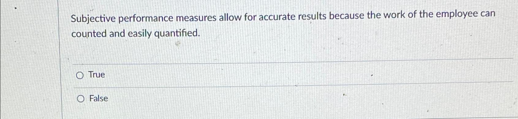 Solved Subjective Performance Measures Allow For Accurate