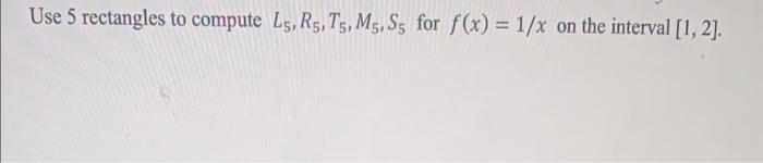 Solved Use 5 rectangles to compute L5, R5, T5, M5, S5 for | Chegg.com