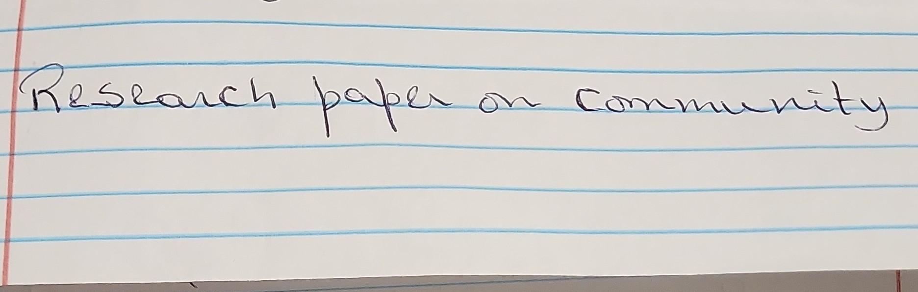Solved Research paper on community | Chegg.com