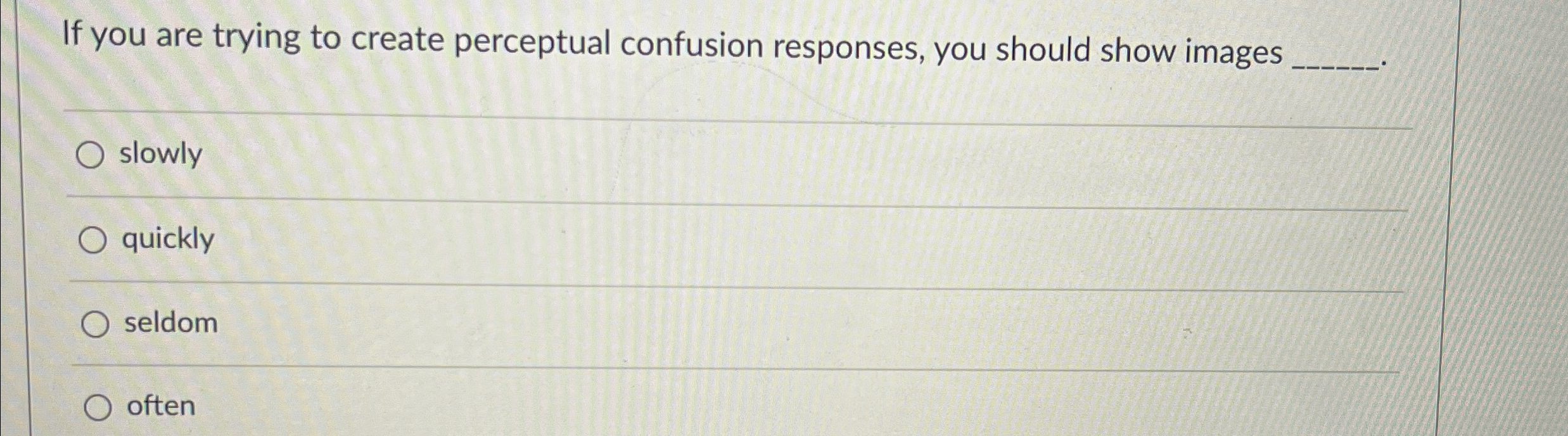 Solved If you are trying to create perceptual confusion | Chegg.com