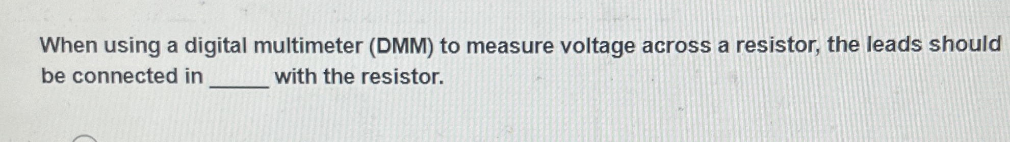 Solved When using a digital multimeter (DMM) ﻿to measure | Chegg.com