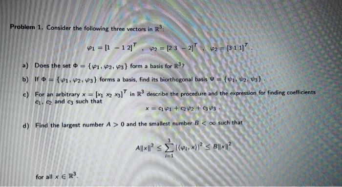 Solved Problem 1. Consider the following three vectors in | Chegg.com