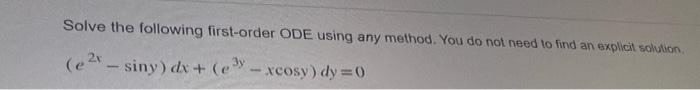 Solved Solve the following first-order ODE using any method. | Chegg.com