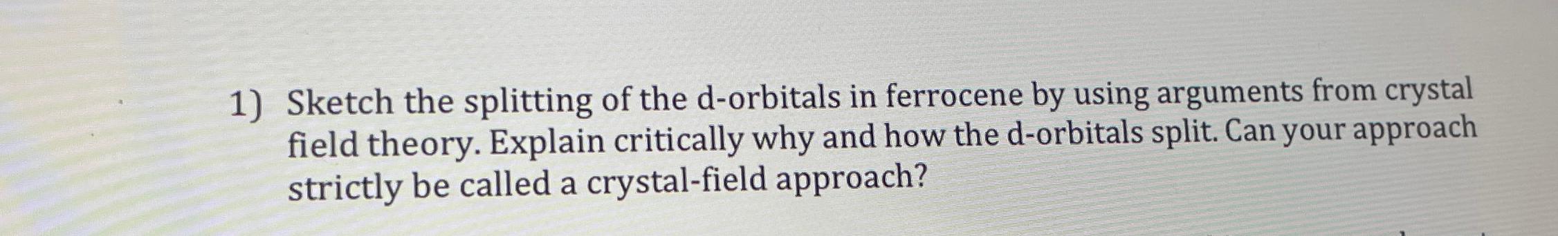 Solved Sketch the splitting of the d-orbitals in ferrocene | Chegg.com