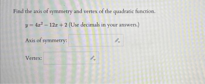Solved Find the axis of symmetry and vertex of the quadratic | Chegg.com