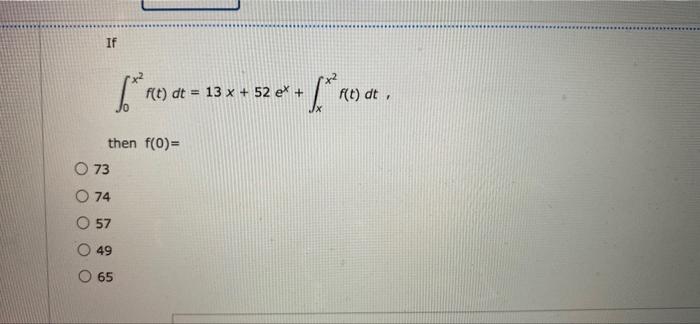 Solved ∫0x2f(t)dt=13x+52ex+∫xx2f(t)dt | Chegg.com
