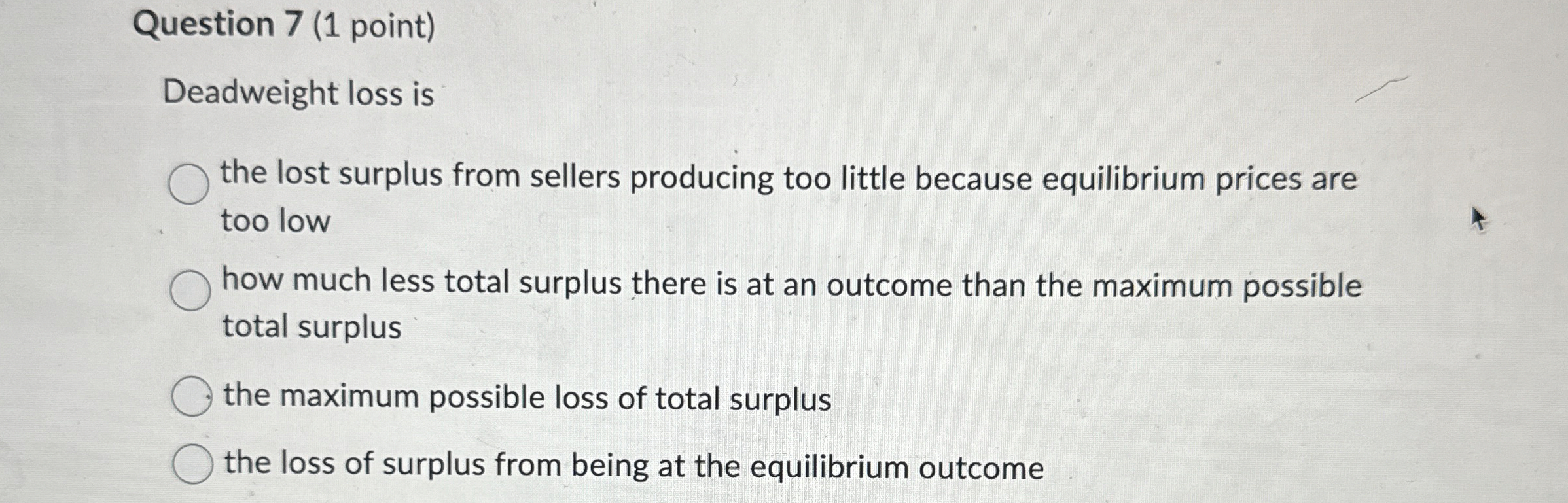 Solved Question 7 (1 ﻿point)Deadweight loss isthe lost | Chegg.com