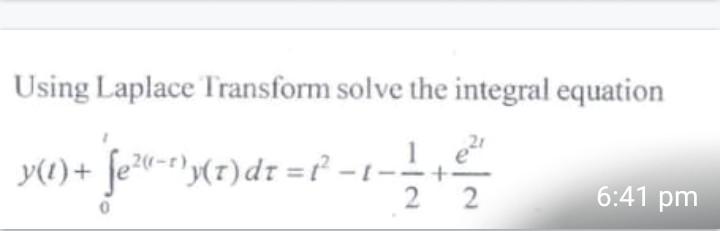Solved Using Laplace Transform solve the integral equation | Chegg.com