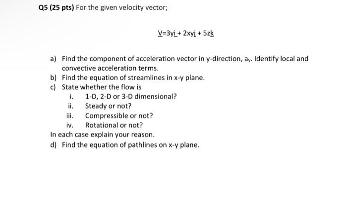 Solved Q5 (25 pts) For the given velocity vector, V=3yi.+ | Chegg.com