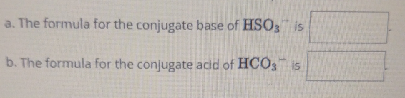 Solved a. ﻿The formula for the conjugate base of HSO3-isb. | Chegg.com