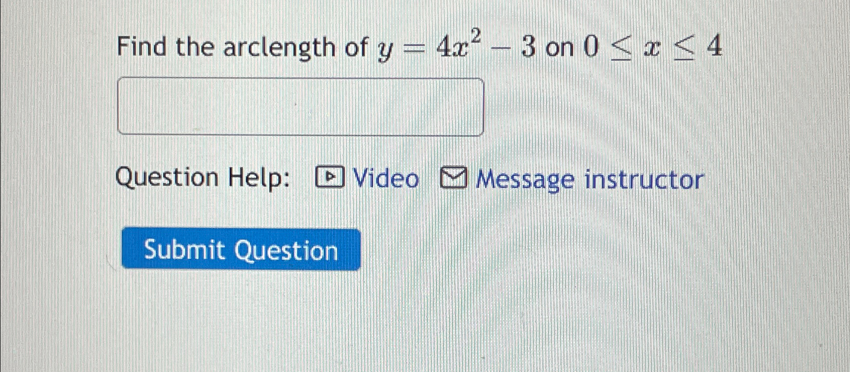 Solved Find the arclength of y=4x2-3 ﻿on 0≤x≤4 | Chegg.com