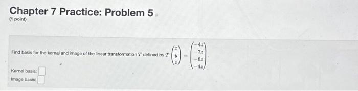 Solved Chapter 7 Practice: Problem 5 (1 point) Kernel basis. | Chegg.com