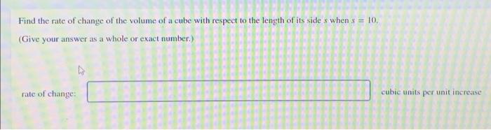 Solved Find the rate of change of the volume of a cube with | Chegg.com
