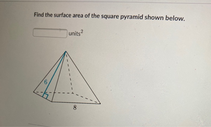 Solved Find the surface area of the square pyramid shown | Chegg.com