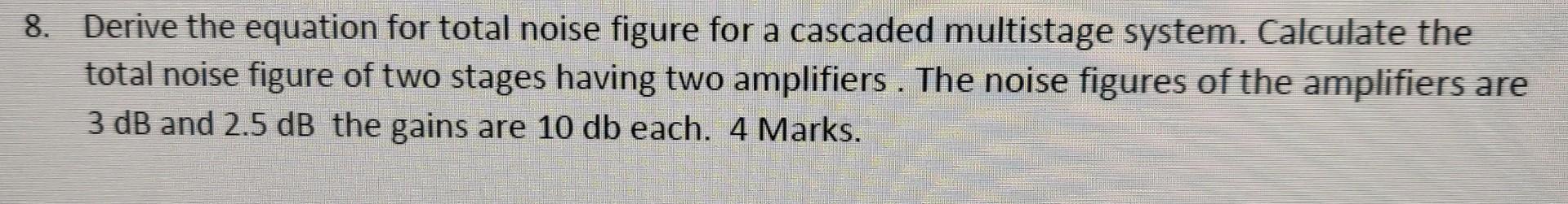 Solved 8. Derive the equation for total noise figure for a | Chegg.com