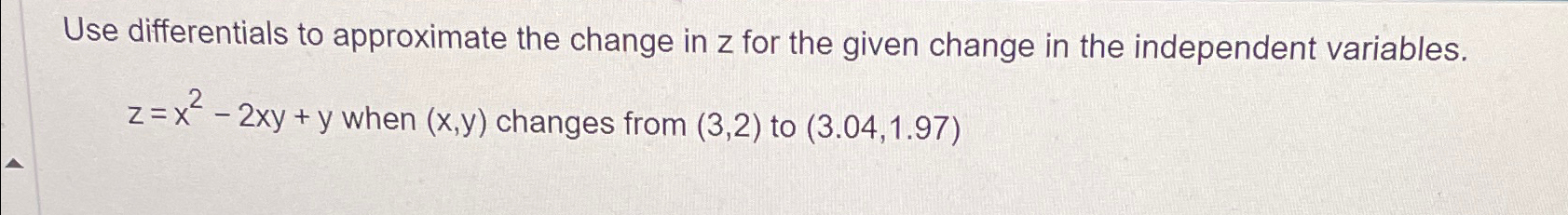 Use differentials to approximate the change in z ﻿for | Chegg.com