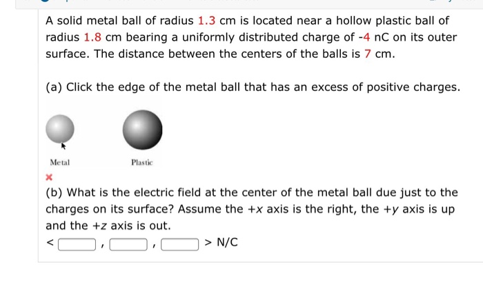 Solved A solid metal ball of radius 1.3 cm is located near a | Chegg.com