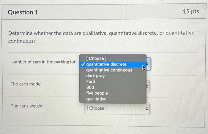 Solved Question 1 15 pts Determine whether the data are | Chegg.com