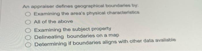 Solved In appraiser defines geographical boundaries by: | Chegg.com
