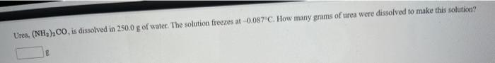 Solved Urea, (NH),CO, is dissolved in 250,0 g of water. The | Chegg.com