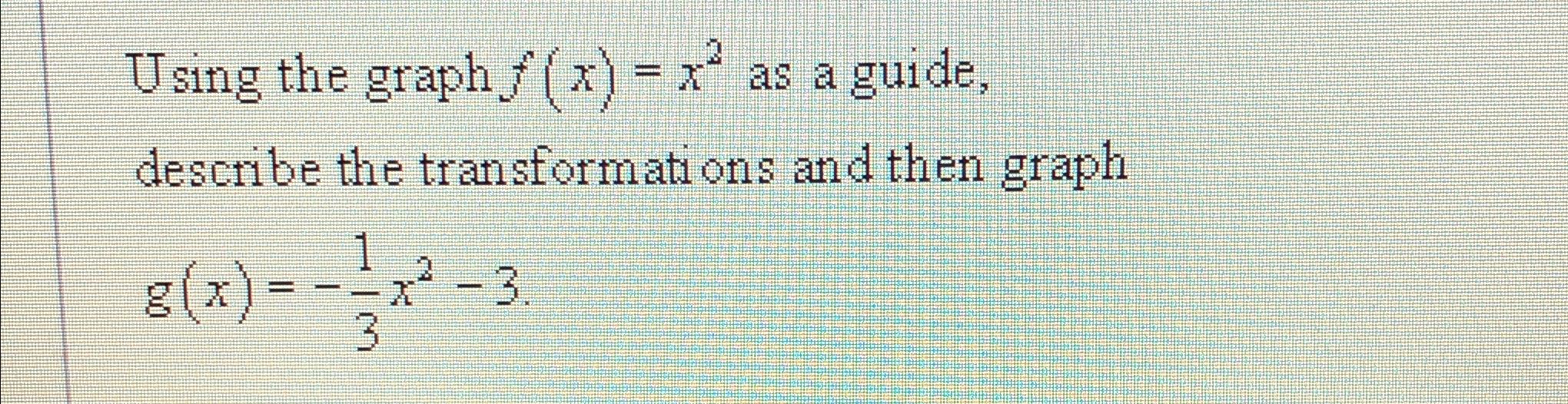 Solved Using the graph f(x)=x2 ﻿as a guide, describe the | Chegg.com