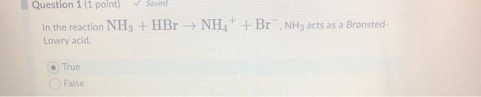 Solved Saved Question 1 (1 point) In the reaction NH3 + HBr | Chegg.com
