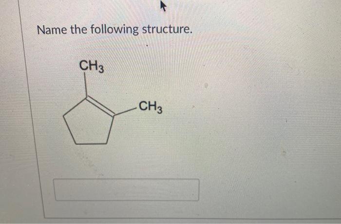 Solved Name the following structure. CH3 CH3 | Chegg.com