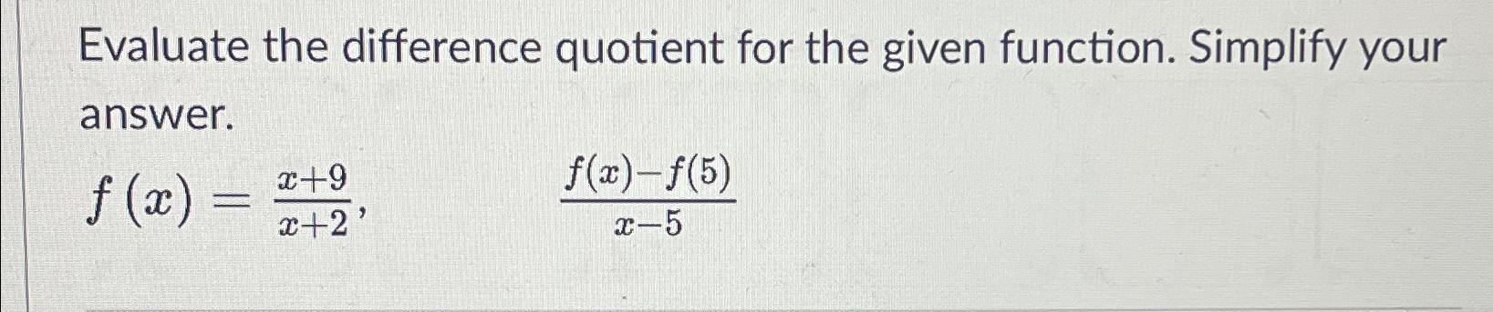 Solved Evaluate the difference quotient for the given | Chegg.com