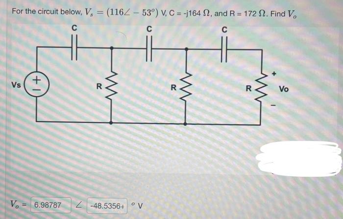 Solved For the circuit below, Vs=(116∠−53∘)V,C=−j164Ω, and | Chegg.com