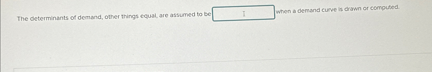 Solved The determinants of demand, other things equal, are | Chegg.com