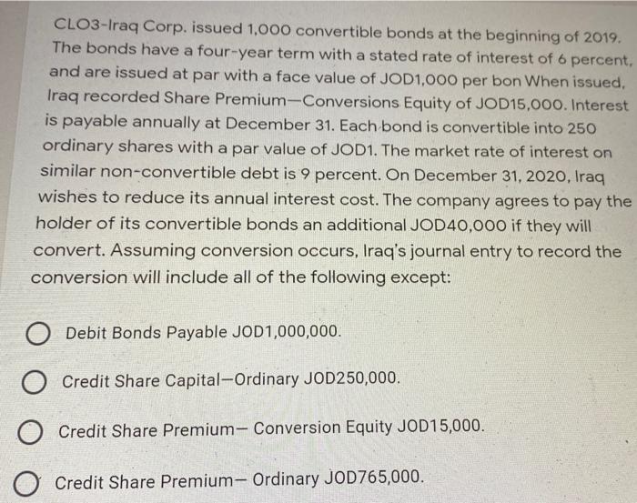 Solved CLO3-Iraq Corp. issued 1,000 convertible bonds at the | Chegg.com