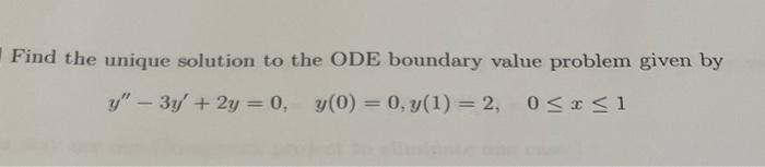 Solved Find the unique solution to the ODE boundary value | Chegg.com