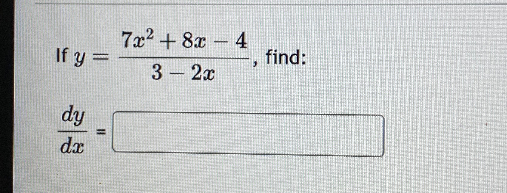 Solved If y=7x2+8x-43-2x, ﻿find:dydx= | Chegg.com