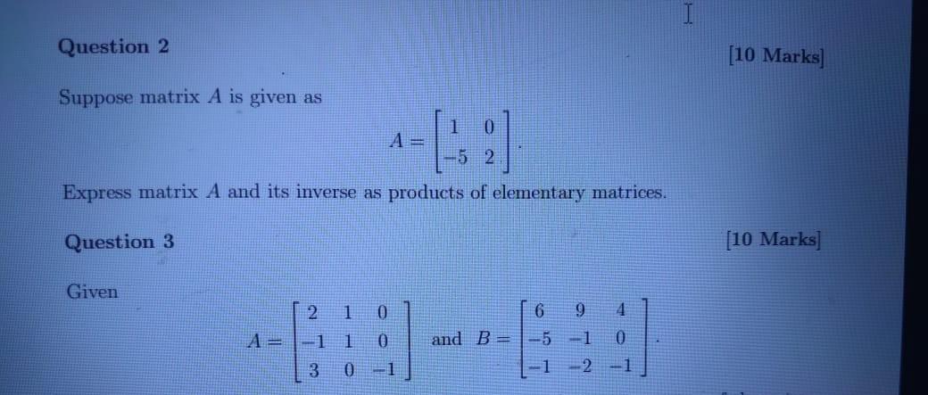 Solved Question 2 [10 Marks) Suppose matrix A is given as A= | Chegg.com