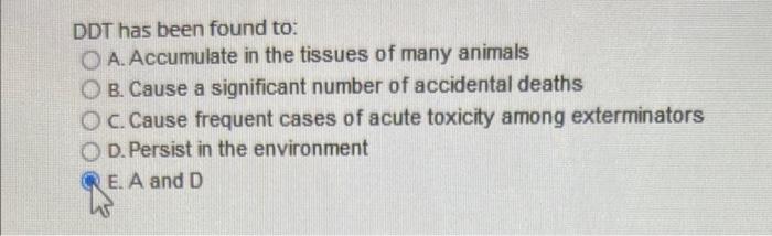 Solved DDT has been found to: A. Accumulate in the tissues | Chegg.com