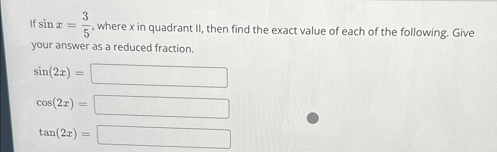 Solved If sinx=35, ﻿where x ﻿in quadrant II, ﻿then find the | Chegg.com