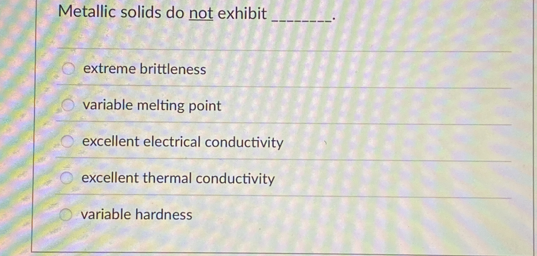 Solved Metallic solids do not exhibit q,extreme | Chegg.com