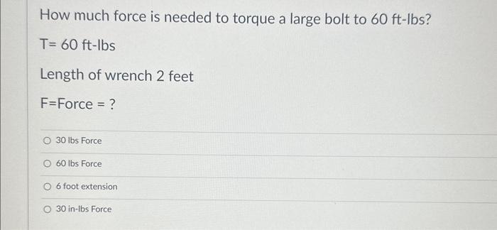 Solved How much force is needed to torque a large bolt to | Chegg.com