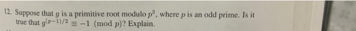 Solved 12. Suppose that g is a primitive root modulo p, | Chegg.com