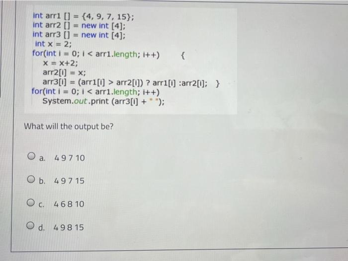 Solved int arri [] = {4, 9, 7, 15}; int arr2 [] = new int | Chegg.com