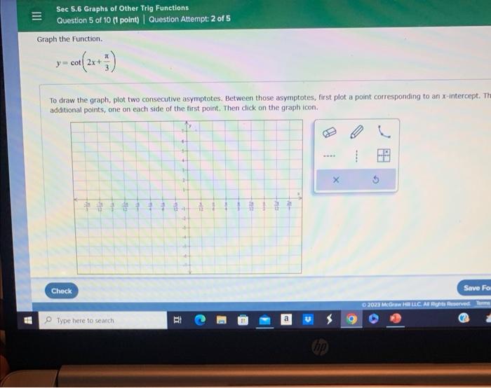 Solved Graph the Function. y=cot(2x+3π) To draw the graph, | Chegg.com