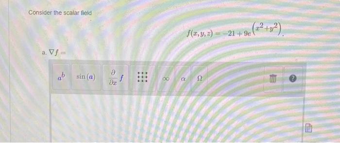 Solved Consider the scalar field f(x,y,z)=−21+9e(x2+y2)b. | Chegg.com
