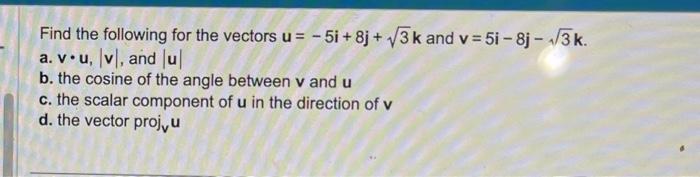 Solved Find the following for the vectors u=−5i+8j+3k and | Chegg.com