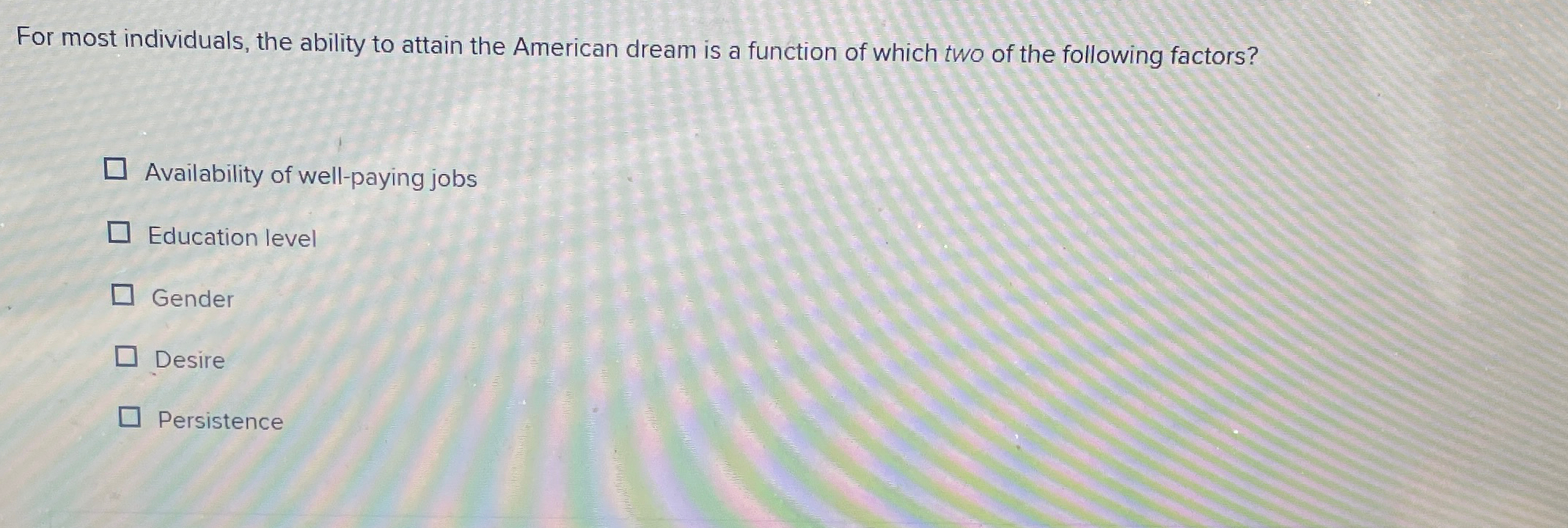 Solved For most individuals, the ability to attain the | Chegg.com