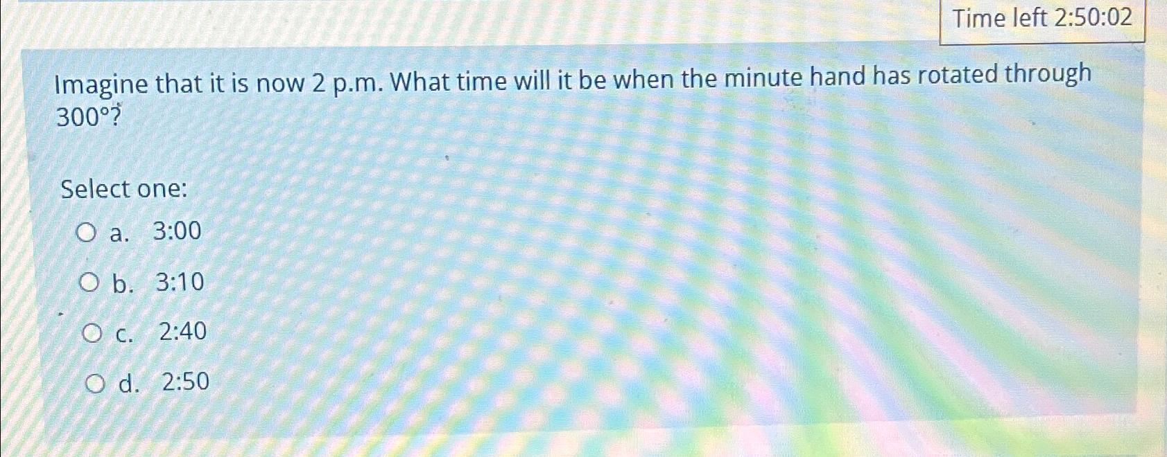 Solved Time left 2:50:02Imagine that it is now 2 ﻿p.m. ﻿What | Chegg.com