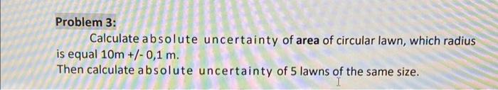 Solved Problem 3: Calculate absolute uncertainty of area of | Chegg.com