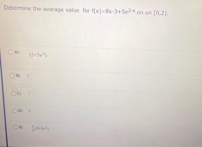 Solved Determine the avarage value for f(x)=8x-3+5e2-x on on | Chegg.com