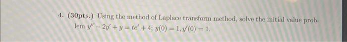 Solved 4. (30pts.) Using the method of Laplace transform | Chegg.com Solved 4. (30pts.) Using the method of Laplace transform | Chegg.com